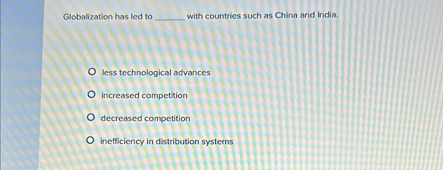 Solved Globalization has led towith countries such as China | Chegg.com