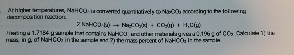 Solved At higher temperatures, NaHCO3 is converted | Chegg.com