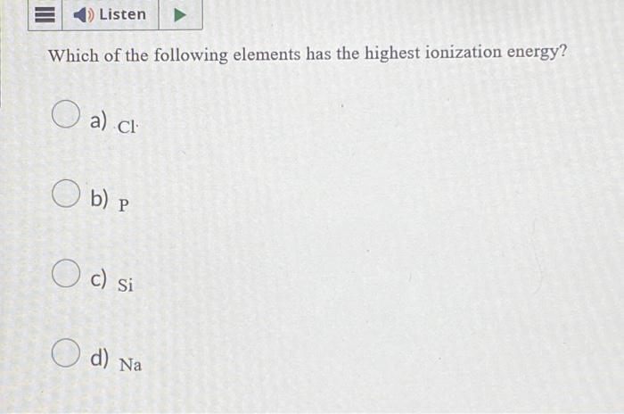 Solved Listen Which of the following elements has the | Chegg.com