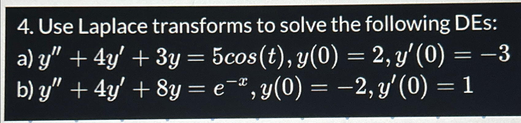 Solved Use Laplace transforms to solve the following | Chegg.com