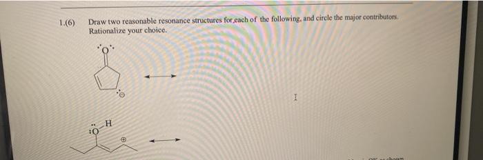 Solved 1.(6) Draw two reasonable resonance structures for | Chegg.com
