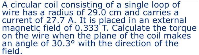 Solved A circular coil consisting of a single loop of wire | Chegg.com