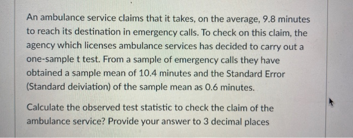 Solved An ambulance service claims that it takes, on the | Chegg.com