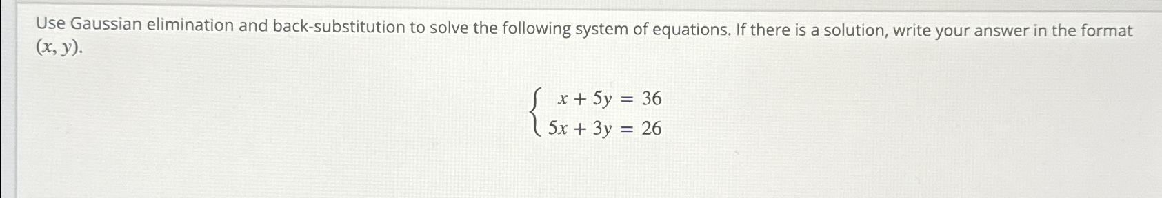 Solved Use Gaussian elimination and back-substitution to | Chegg.com