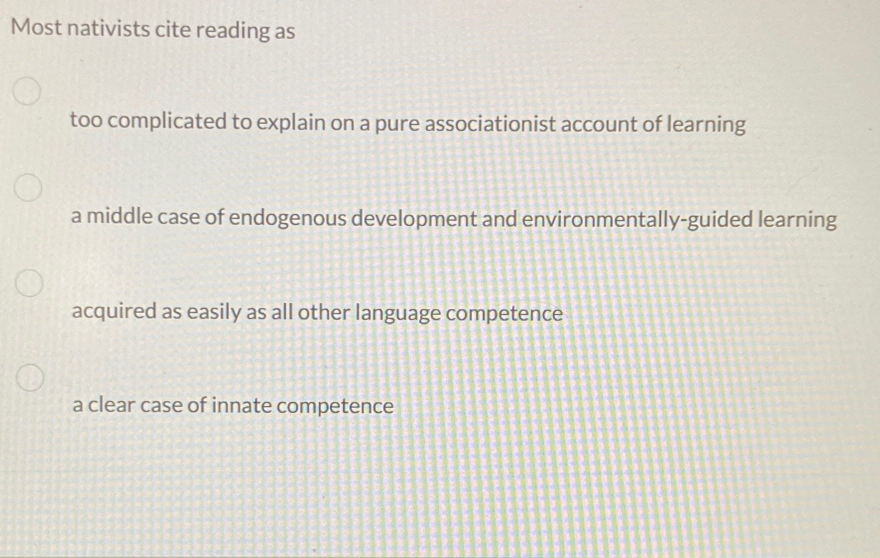 Solved Most nativists cite reading as too complicated to | Chegg.com