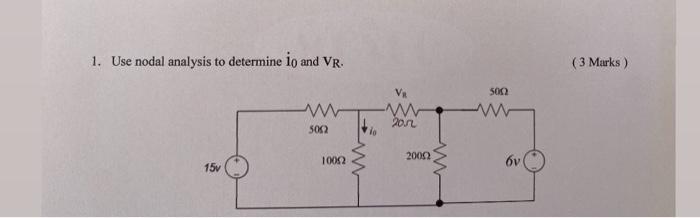 Solved 1. Use nodal analysis to determine i0 and VR. (3 | Chegg.com