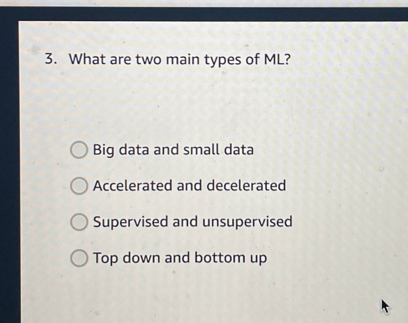 Solved What are two main types of ML?Big data and small | Chegg.com