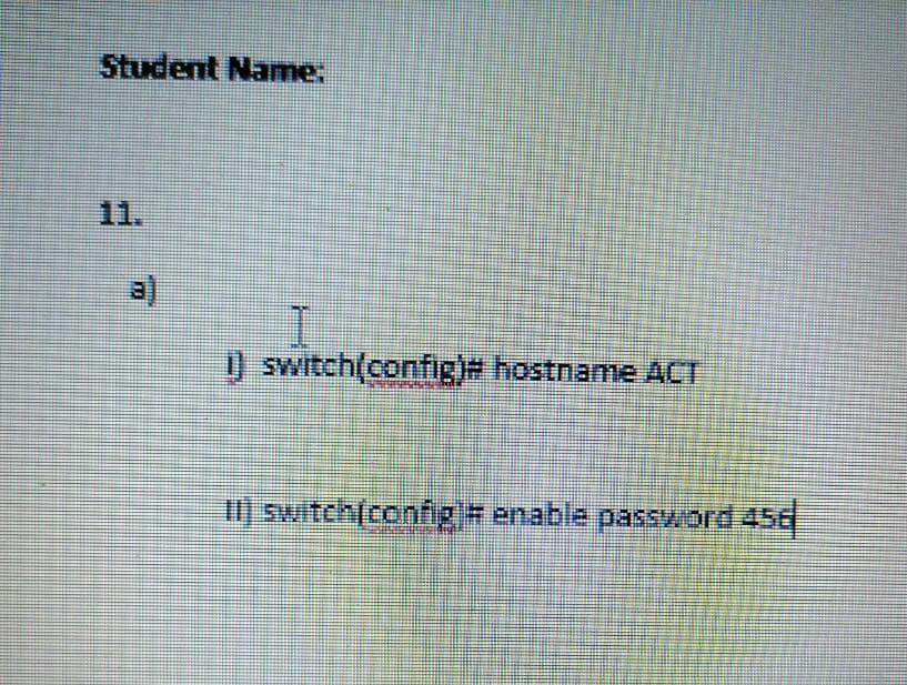 Solved Student Name: 1) switch(config)# hostname ACT 11) | Chegg.com