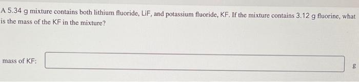 Solved A 5.34 g mixture contains both lithium fluoride, LiF, | Chegg.com