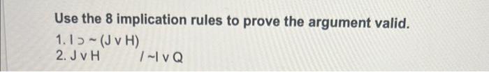 Use the 8 implication rules to prove the argument | Chegg.com