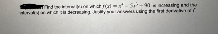 Solved Find the interval(s) on which f(x)=x4−5x3+90 is | Chegg.com