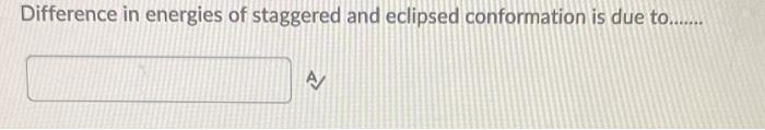Solved Difference in energies of staggered and eclipsed | Chegg.com