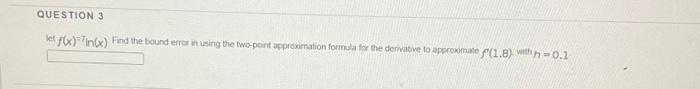 Solved let f(x)−7ln(x) Find the bound error in using the | Chegg.com