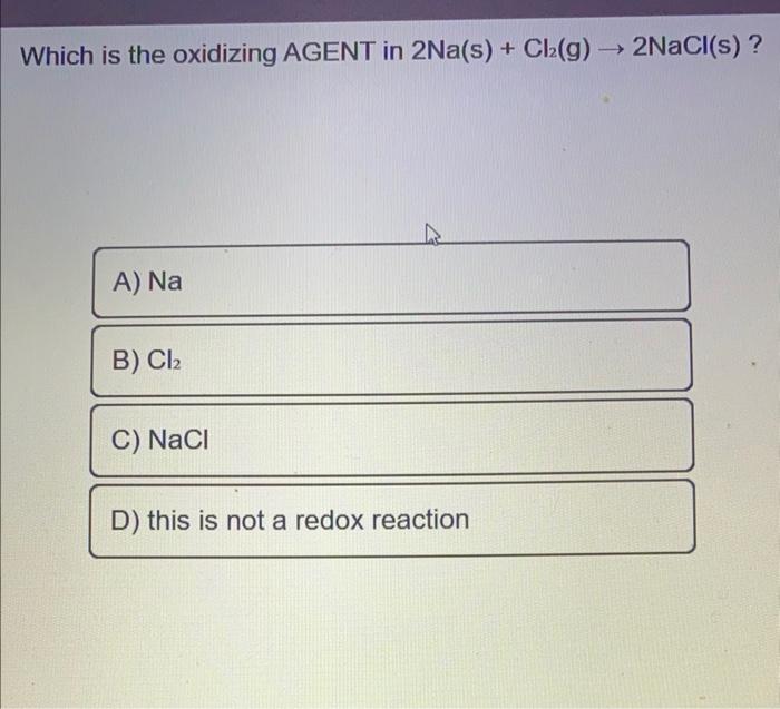 Solved Which is the oxidizing AGENT in 2Na(s)+Cl2( | Chegg.com