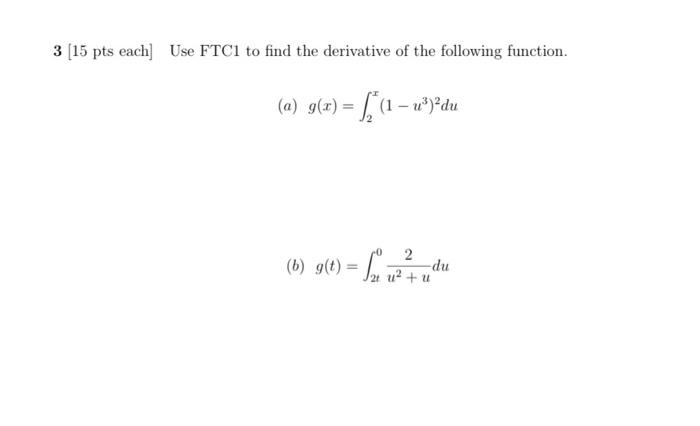 Solved 3 [15 pts each] Use FTC1 to find the derivative of | Chegg.com