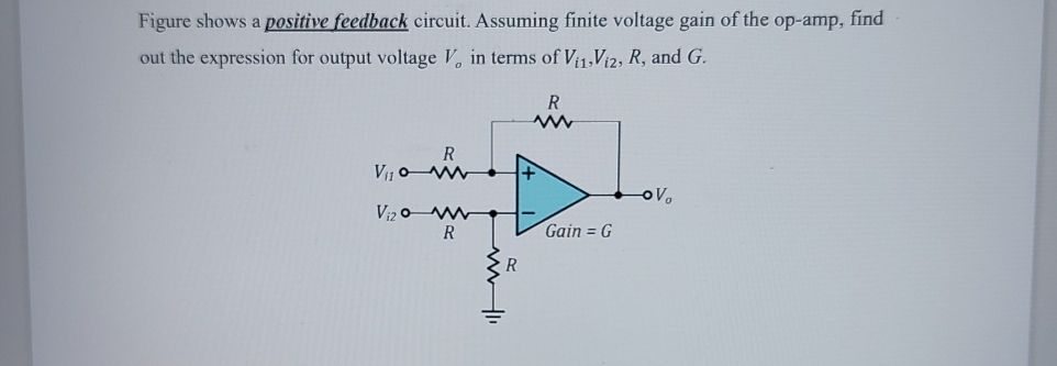 Solved Figure shows a positive feedback circuit. Assuming | Chegg.com