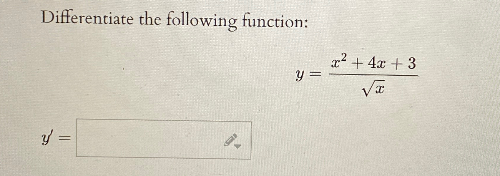 Solved Differentiate the following function:y=x2+4x+3x2y'= | Chegg.com