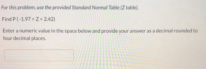 Solved For this problem, use the provided Standard Normal | Chegg.com