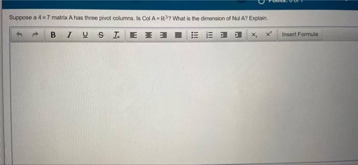 Solved Suppose a 4 x 7 matrix A has three pivot columns. Is | Chegg.com