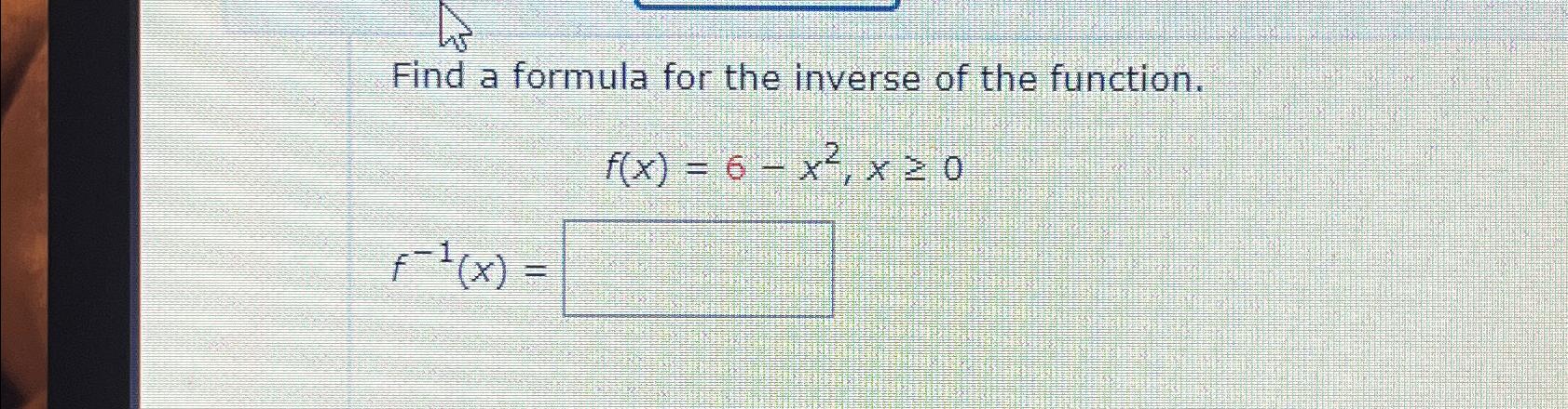 Solved Find a formula for the inverse of the | Chegg.com