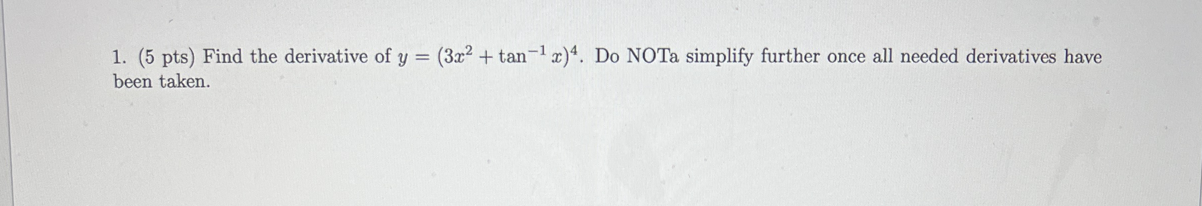 Solved (5 ﻿pts) ﻿Find the derivative of y=(3x2+tan-1x)4. ﻿Do | Chegg.com