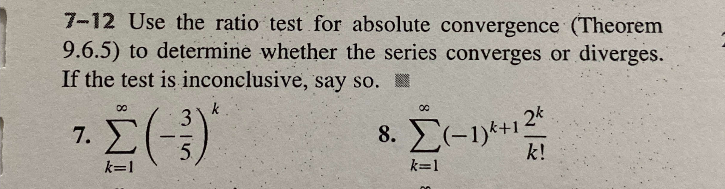 Solved 7-12 ﻿Use the ratio test for absolute convergence | Chegg.com