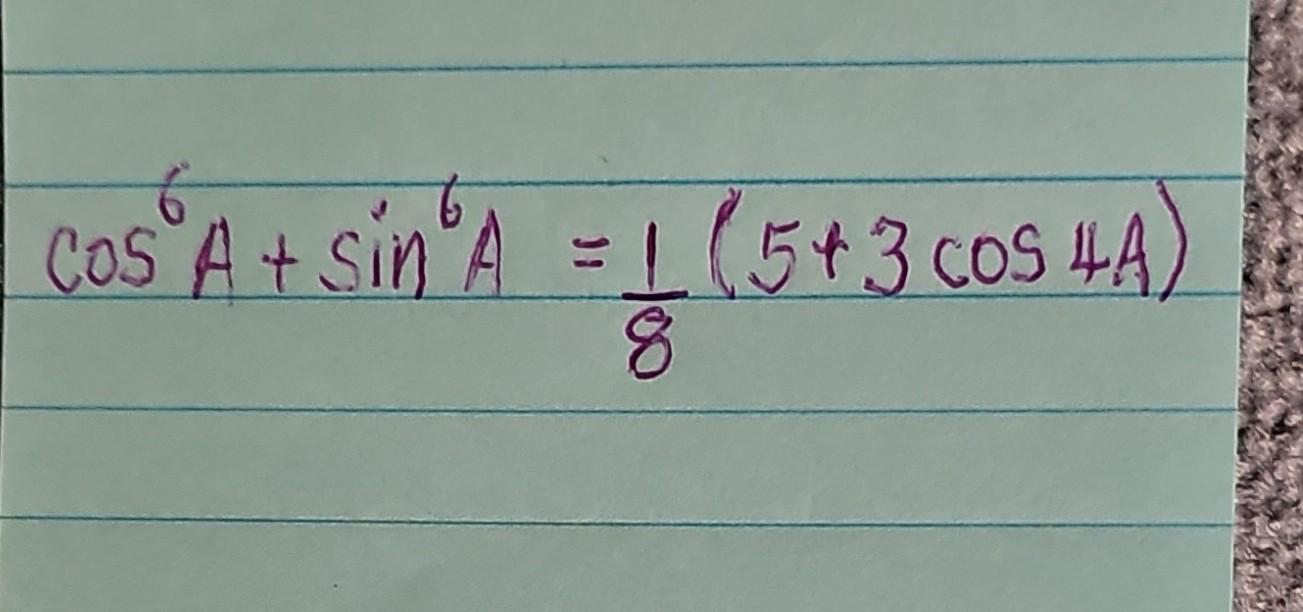 Solved cos6A+sin6A=81(5+3cos4A) | Chegg.com