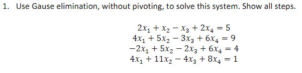Solved Use Gause elimination, without pivoting, to solve | Chegg.com
