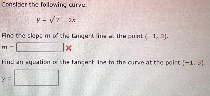 Solved Consider the following curve. y=7−2x Find the slope m | Chegg.com