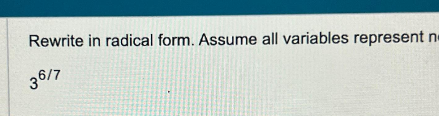 Solved Rewrite in radical form. Assume all variables | Chegg.com