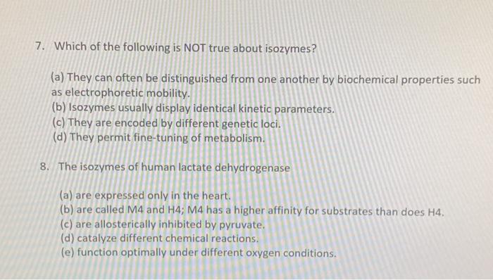 Solved 7. Which of the following is NOT true about isozymes? | Chegg.com