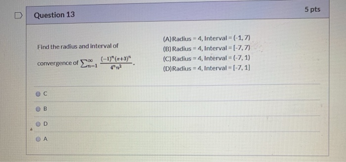 Solved Question 13 5 pts Find the radius and interval of (A) | Chegg.com