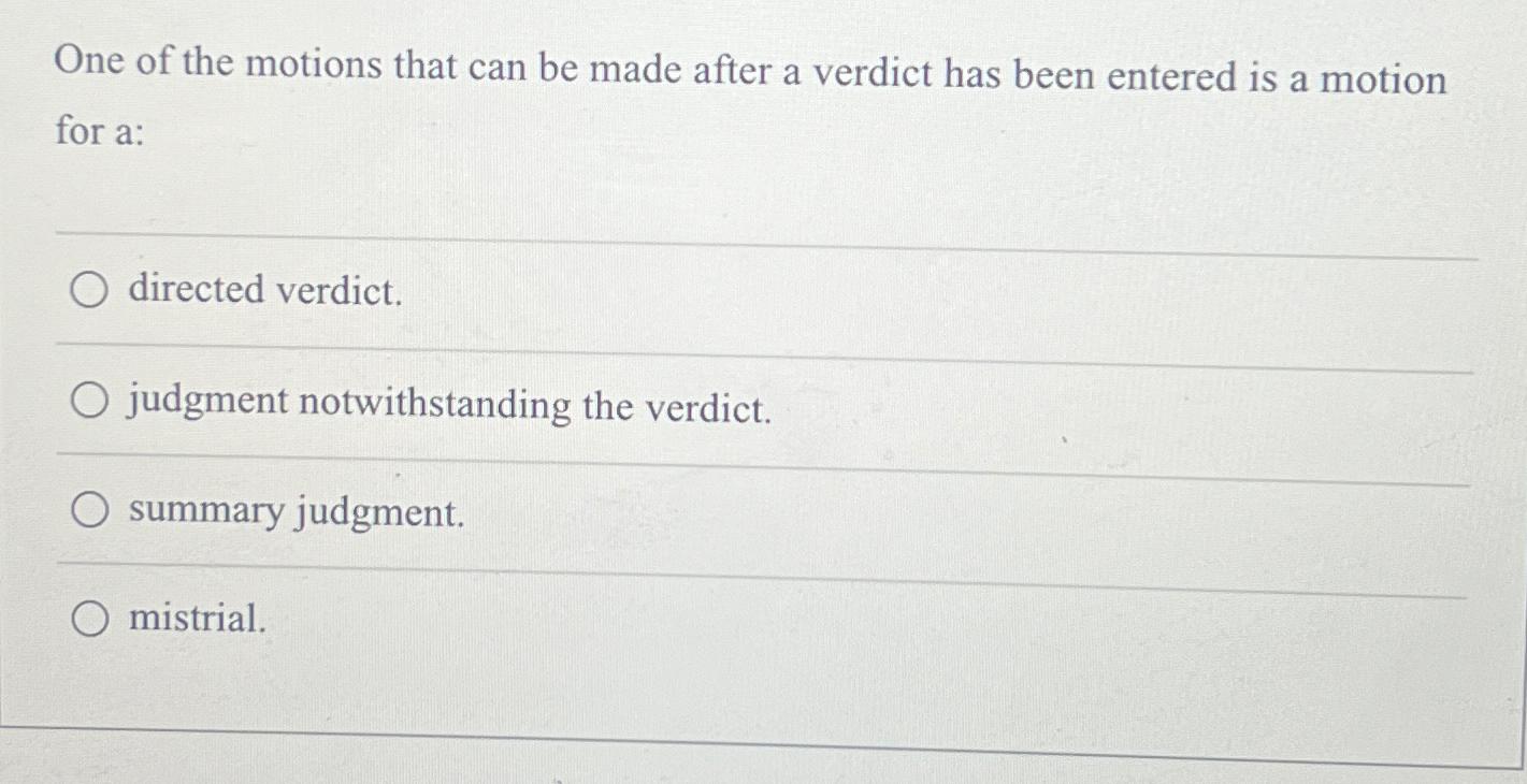 Solved One of the motions that can be made after a verdict | Chegg.com