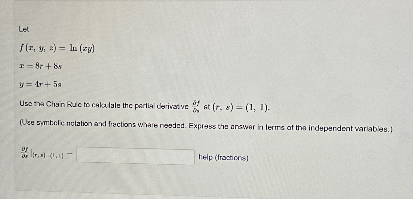 Solved Letf(x,y,z)=ln(xy)x=8r+8sy=4r+5sUse the Chain Rule to | Chegg.com