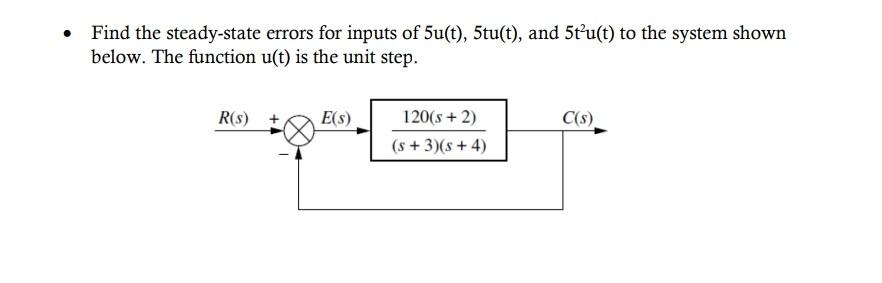 Solved Find the steady-state errors for inputs of 5u(t), | Chegg.com