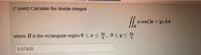 Solved (1 point) Calculate the double integral 2 cos(kx + y) | Chegg.com