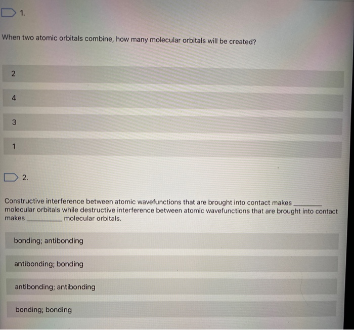 Solved D1 When Two Atomic Orbitals Combine How Many