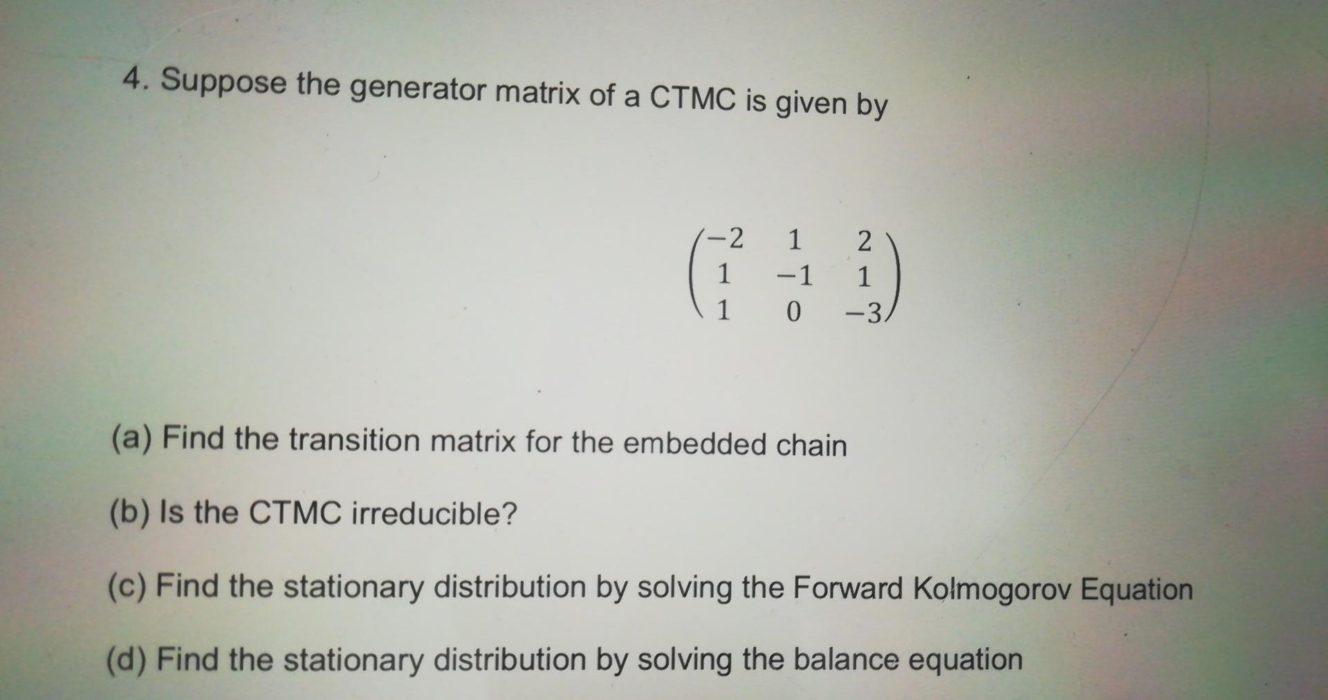 Solved 4. Suppose the generator matrix of a CTMC is given by | Chegg.com