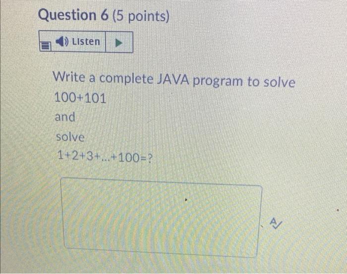 Solved Question 6 (5 points) 1) Listen Write a complete JAVA | Chegg.com