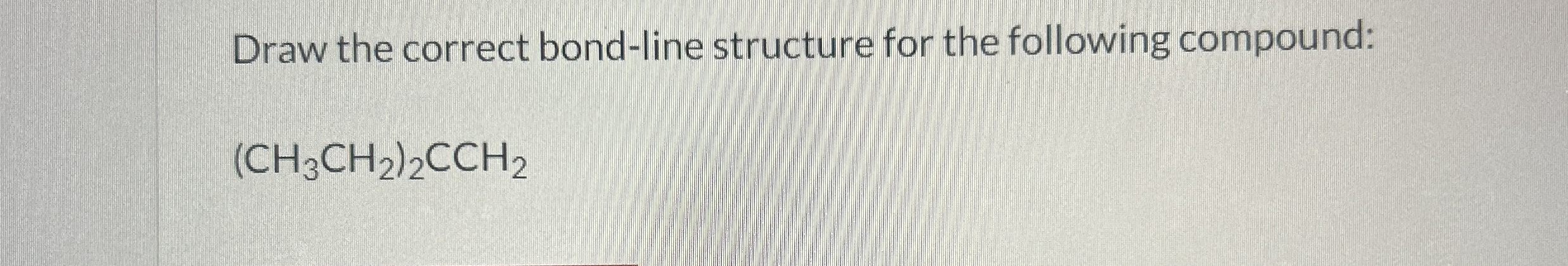 Draw the correct bond-line structure for the | Chegg.com