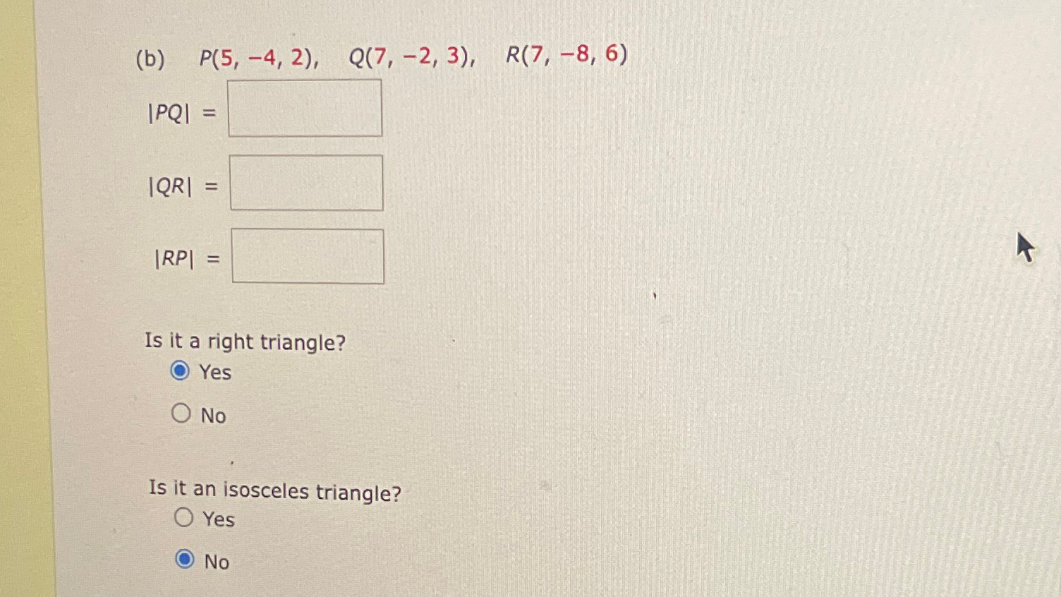 Solved (b) ,P(5,-4,2),Q(7,-2,3),R(7,-8,6)|PQ|=|QR|=|RP|=Is | Chegg.com