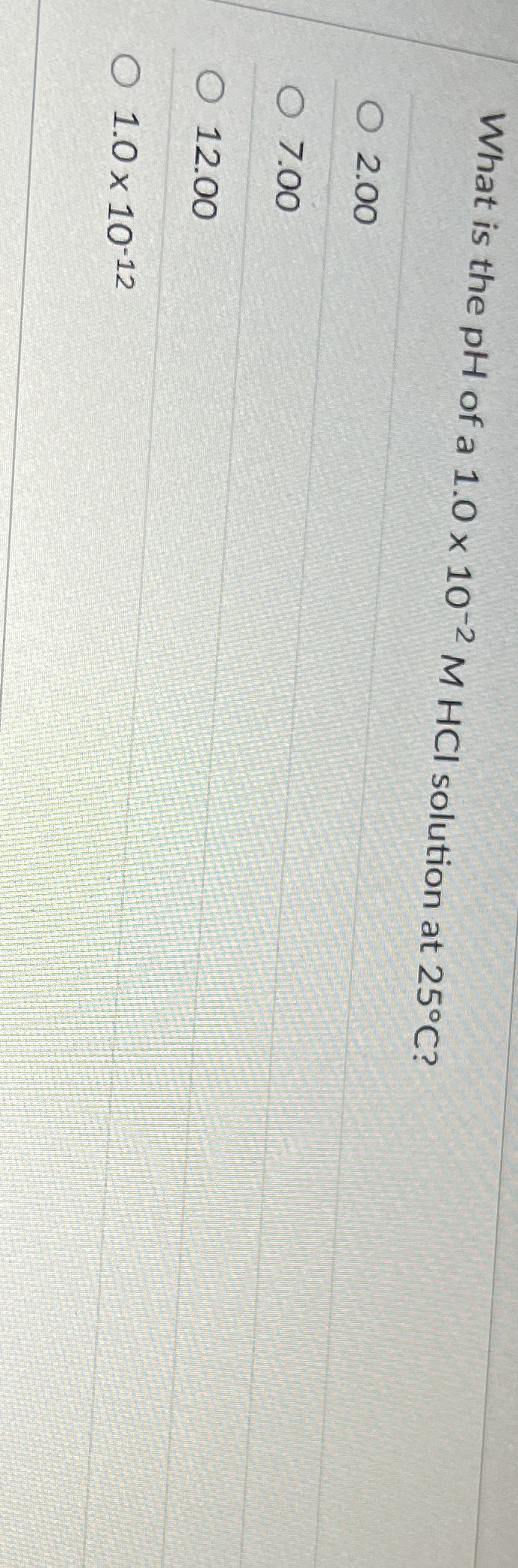 Solved What is the pH of a 1.0×10-2MHCl ﻿solution at | Chegg.com