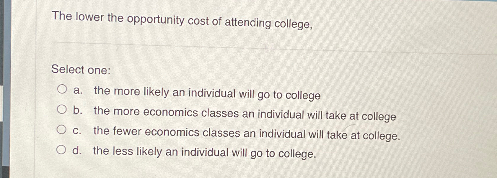 Solved The lower the opportunity cost of attending | Chegg.com