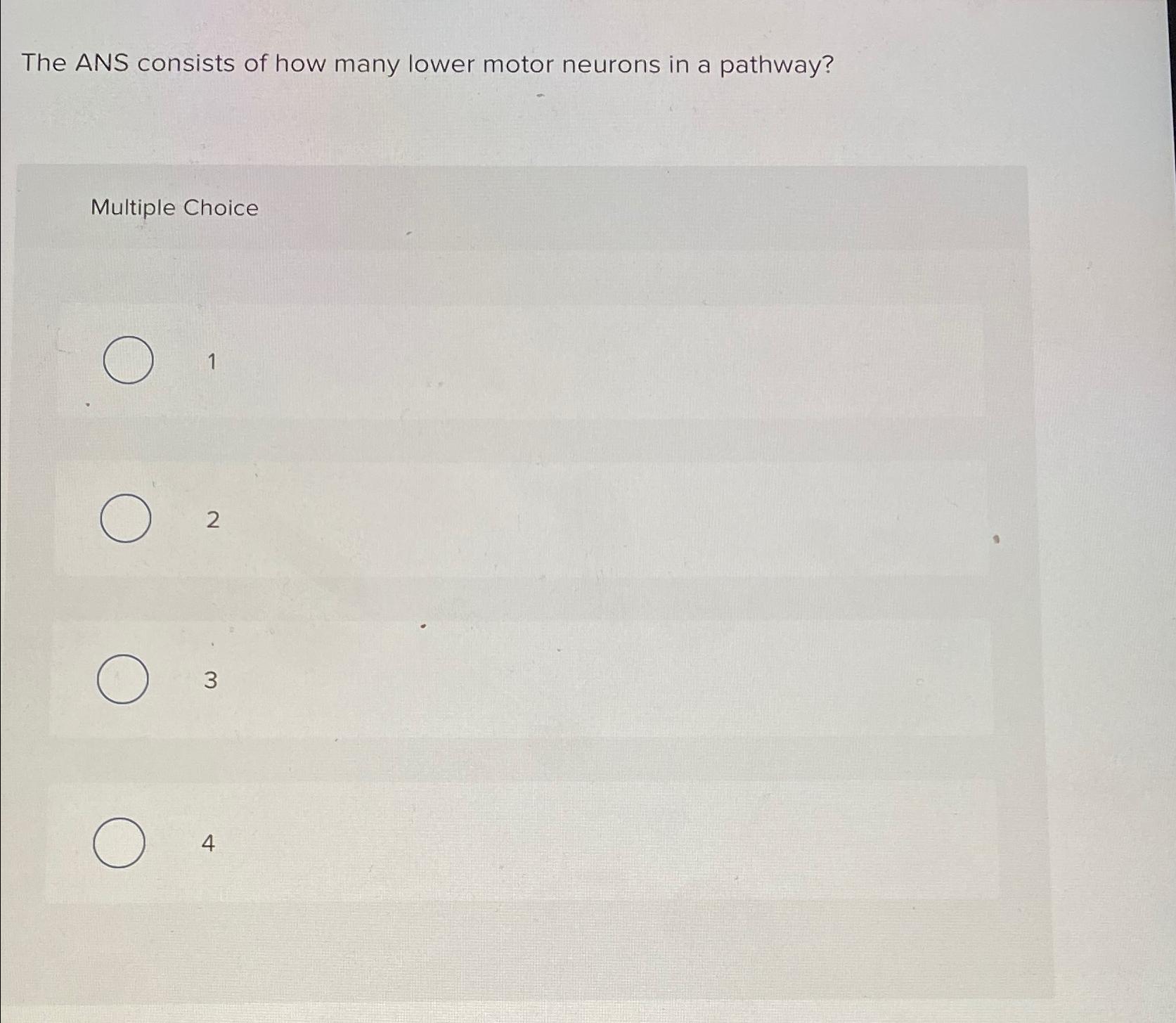 Solved The ANS consists of how many lower motor neurons in a | Chegg.com