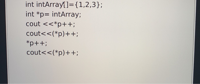 Solved Int Intarray 123 Int P Intarray Cout 9441