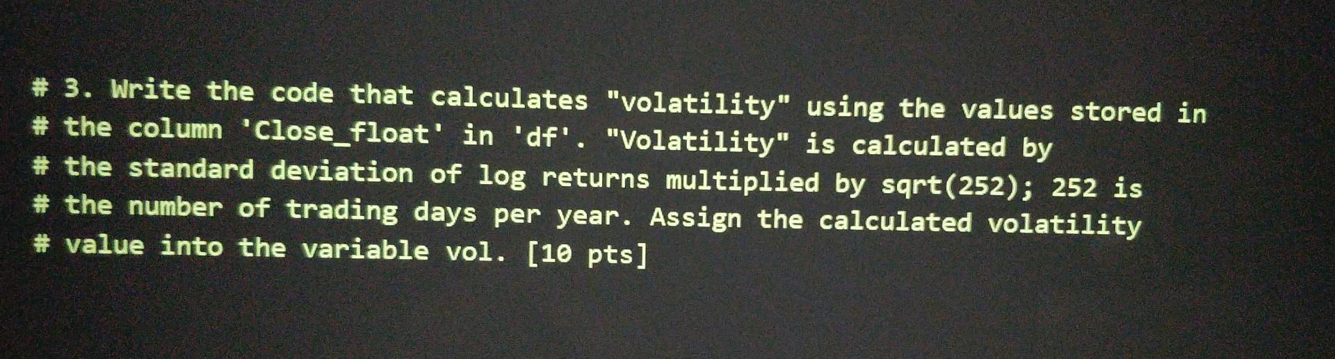 Solved \# 3. Write the code that calculates "volatility" | Chegg.com