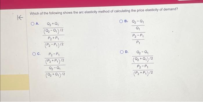 Solved K Which of the following shows the arc elasticity | Chegg.com