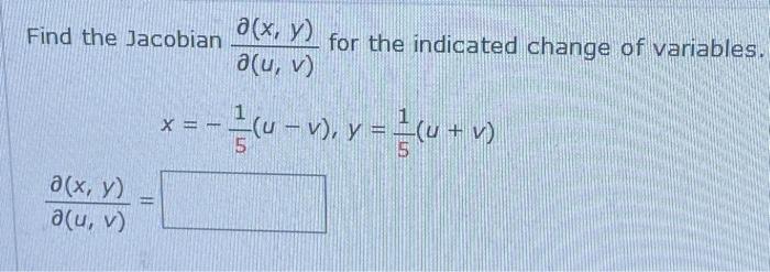 Solved Find the Jacobian ∂(u,v)∂(x,y) for the indicated | Chegg.com