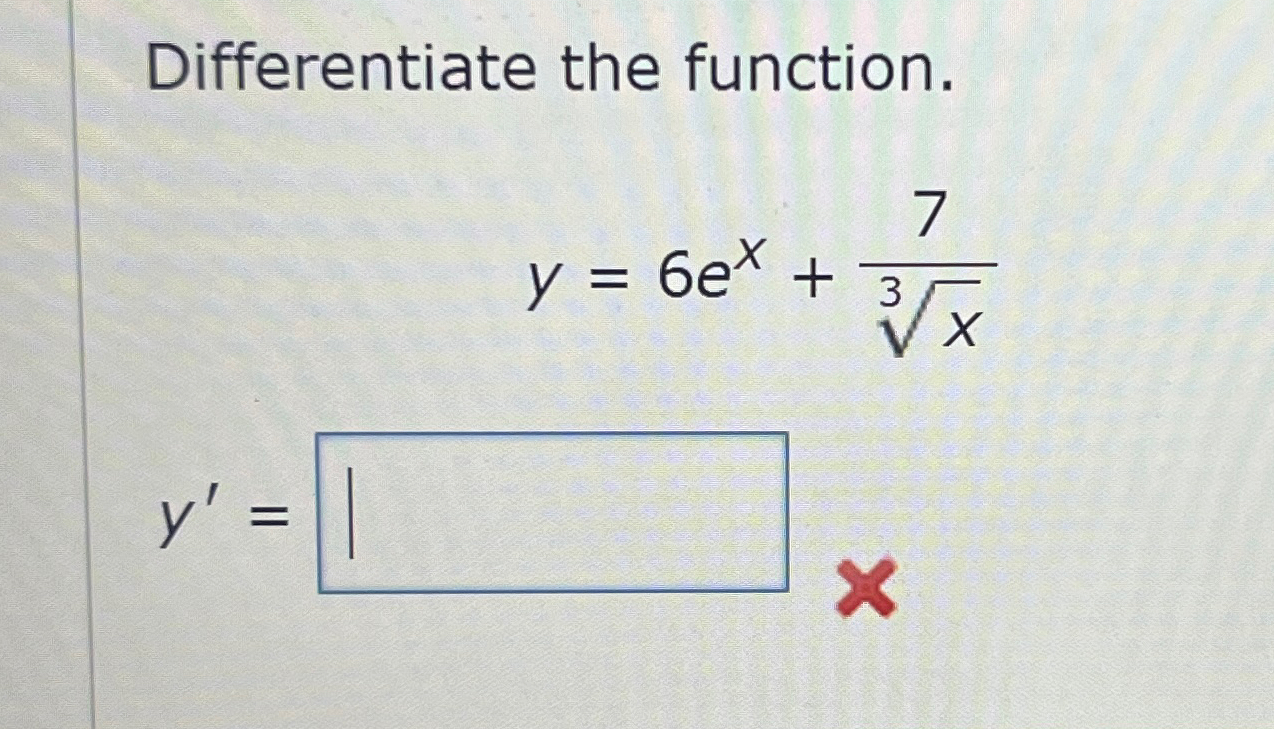 Solved Differentiate the function.y=6ex+7x3y'= | Chegg.com