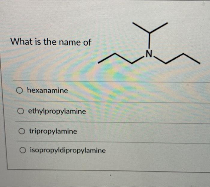 Solved What is the name of N. O hexanamine O | Chegg.com
